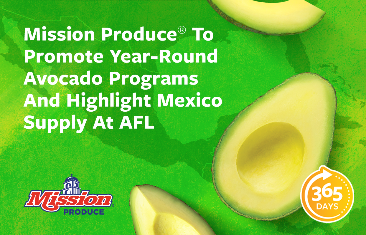 Mission Produce® to Promote Year-round Avocado Programs and Highlight Mexico Supply at AFL ...