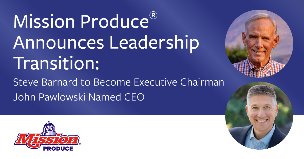 Mission Produce® Announces Leadership Succession: Co-founder & CEO ...